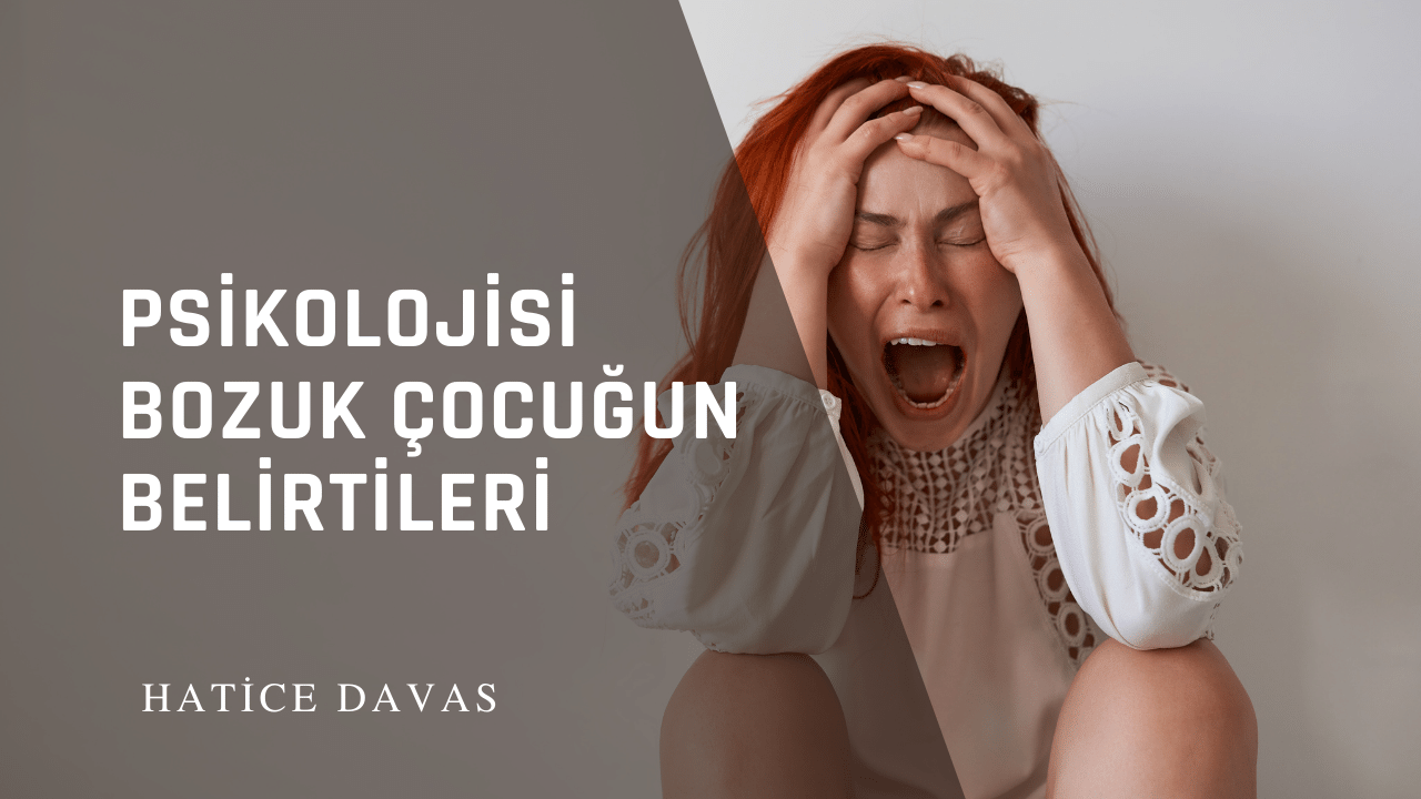 Psikolojisi Bozuk Çocuğun Belirtileri ve Nedenleri Karşıyaka
